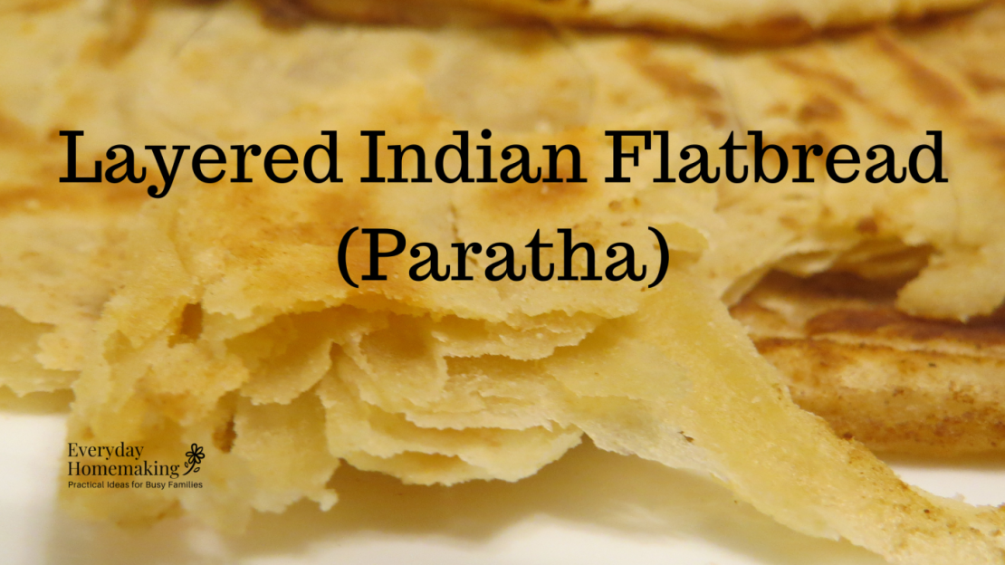 Layered Indian Flatbread (Paratha) - Everyday Homemaking